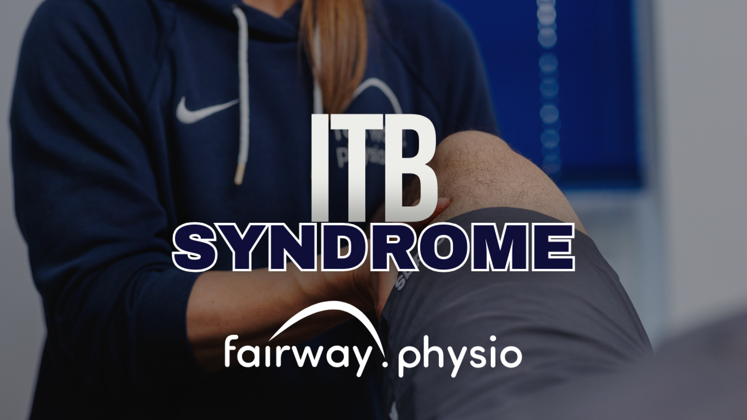ITB Syndrome | Fairway Physio